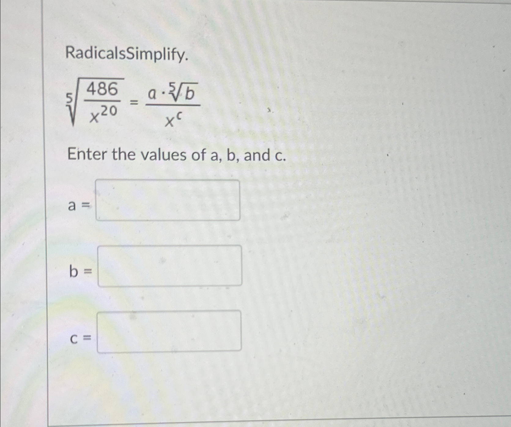Solved RadicalsSimplify.486x205=a*b5xcEnter the values of | Chegg.com