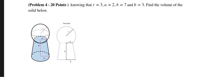 Solved (Problem 4-20 Points) knowing that r=3,a=2,h=7 and | Chegg.com Solved (Problem 4-20 Points) knowing that r=3,a=2,h=7 and | Chegg.com