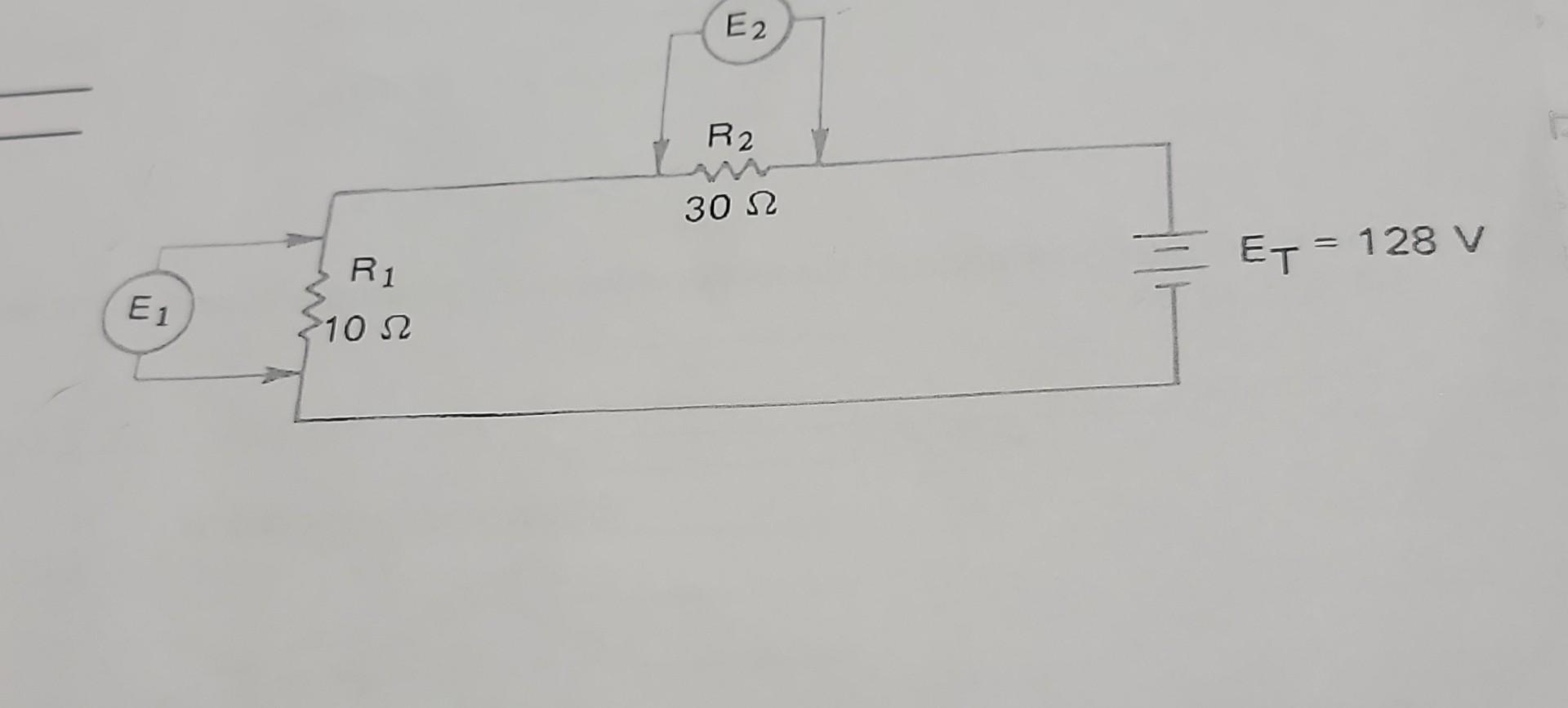 Solved R1=10ohms, R2=20ohms, Et=128v E1=? E2=? | Chegg.com