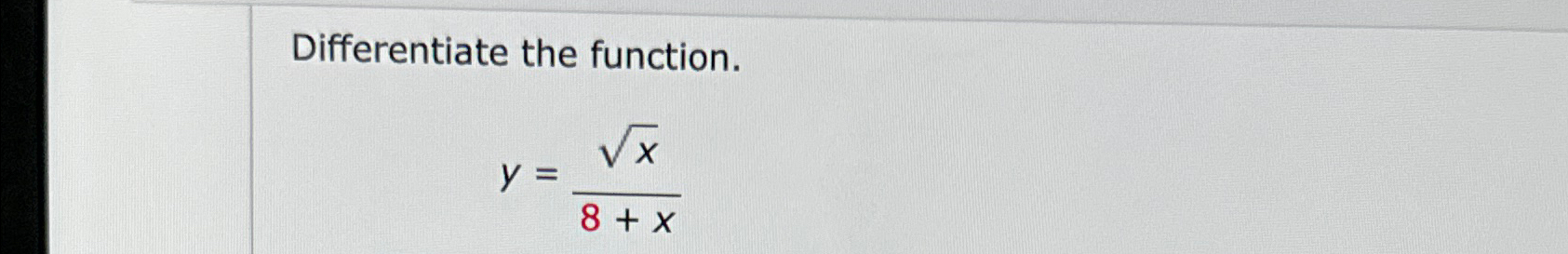 Solved Differentiate the function.y=x28+x | Chegg.com