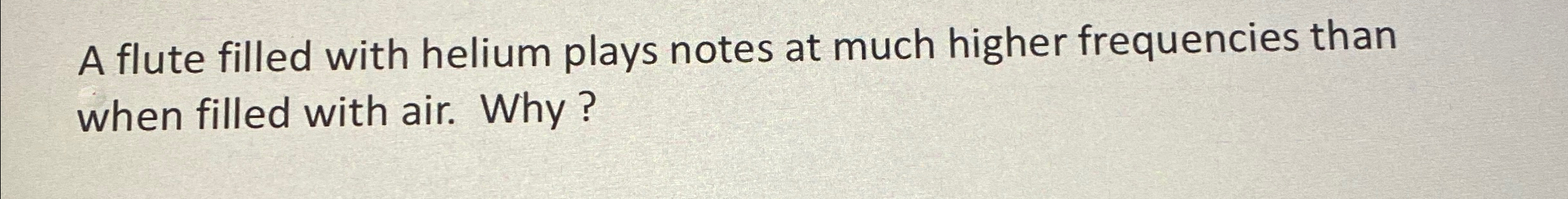 Solved A flute filled with helium plays notes at much higher | Chegg.com