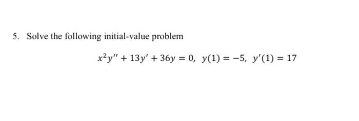 Solved 5. Solve the following initial-value problem x2y" + | Chegg.com