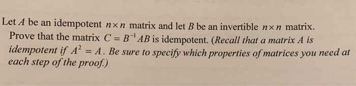 Solved Let A be an idempotent nxn matrix and let B be an | Chegg.com