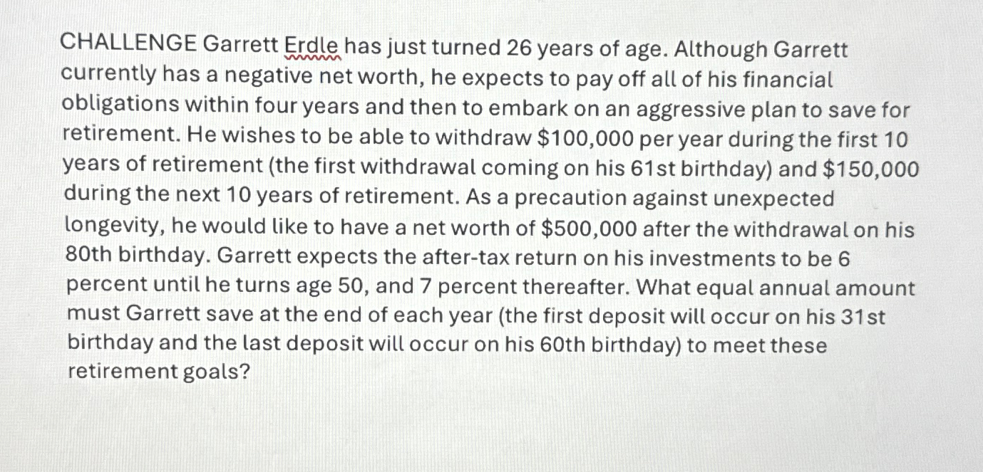 Solved CHALLENGE Garrett Erdle has just turned 26 ﻿years of | Chegg.com