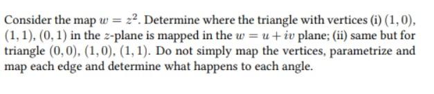 Solved Consider the map w=z2. Determine where the triangle | Chegg.com