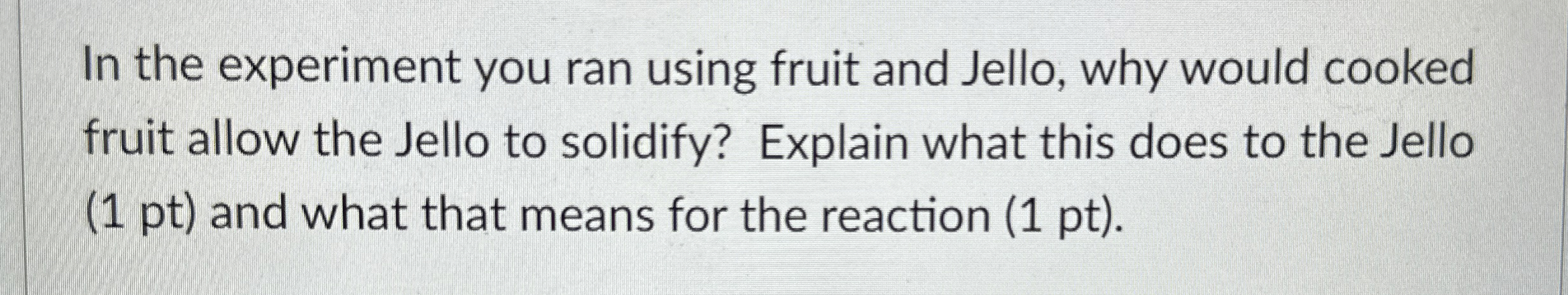 Solved In the experiment you ran using fruit and Jello, why | Chegg.com
