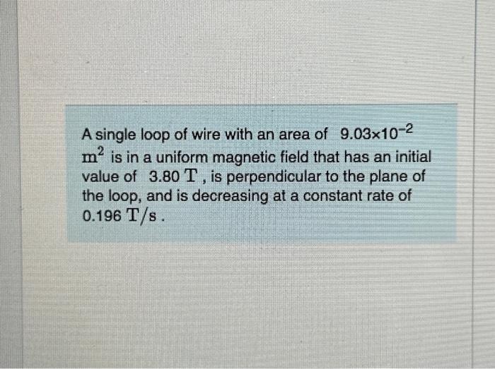Solved A single loop of wire with an area of 9.03×10−2 m2 is | Chegg.com