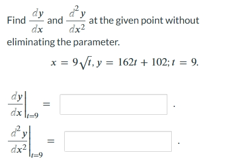 Solved find dy/dx and d^2y/d^2x at the given point without | Chegg.com