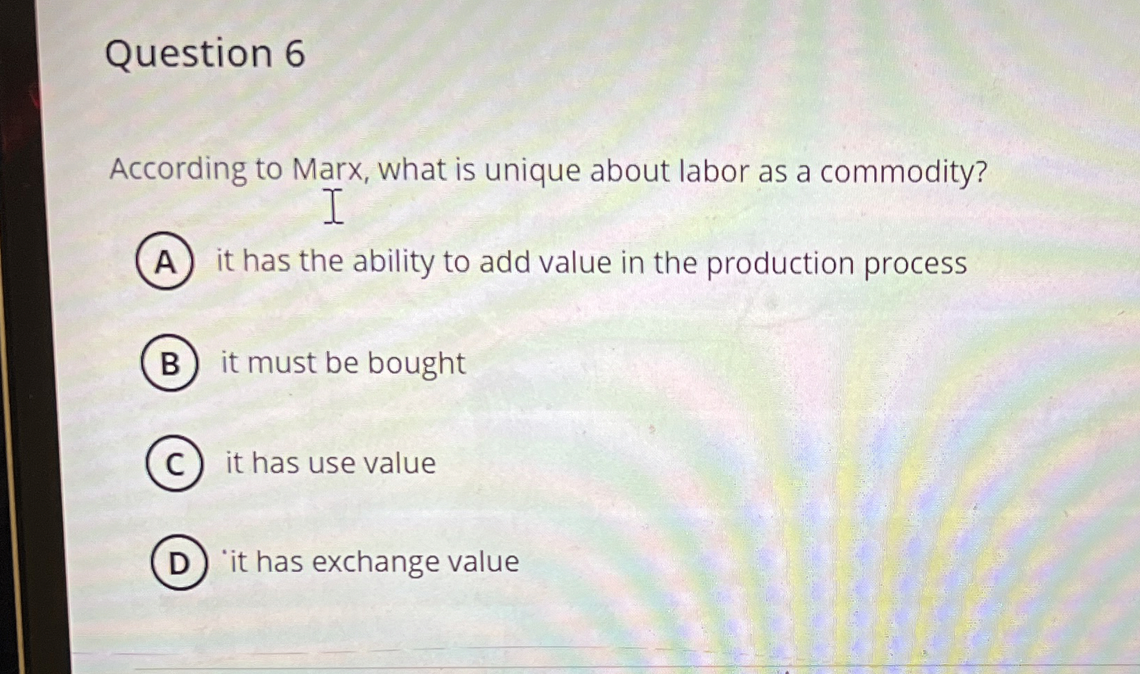 Solved Question 6According to Marx, what is unique about | Chegg.com
