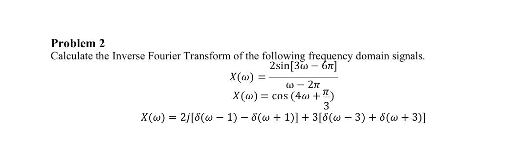 Solved Problem 2Calculate the Inverse Fourier Transform of | Chegg.com