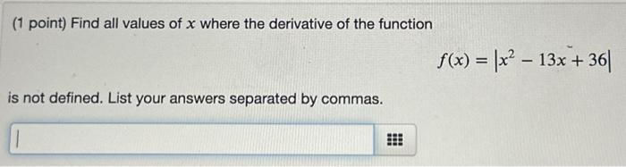 Solved (1 point) Find all values of x where the derivative | Chegg.com