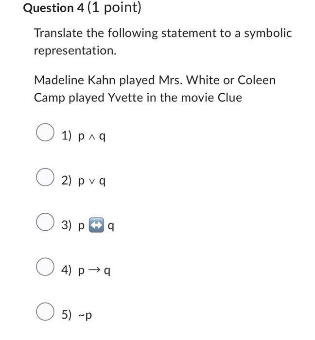 Solved Question 3 (1 poInt) Given the following logical | Chegg.com