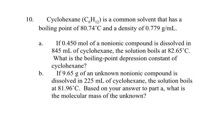 Solved 10. Cyclohexane (C6H12) is a common solvent that has | Chegg.com