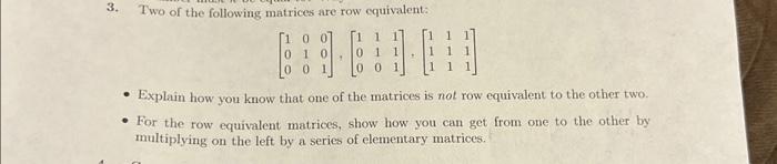Solved 3. Two of the following matrices are row equivalent: | Chegg.com
