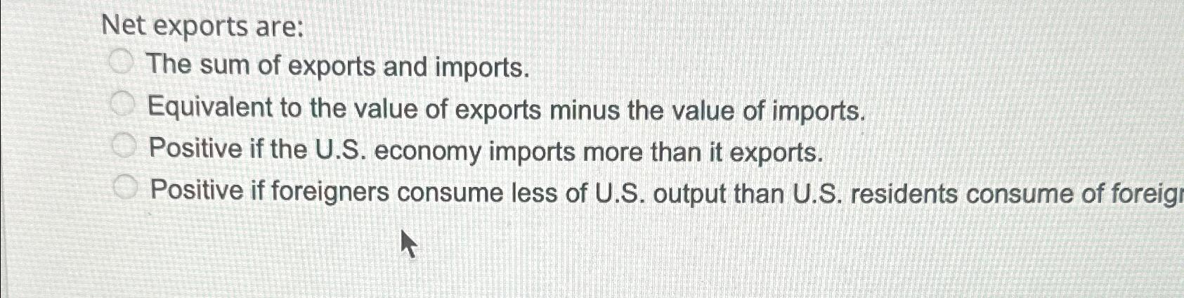 Solved Net exports are:The sum of exports and | Chegg.com
