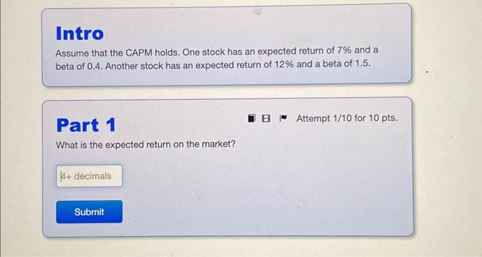 Solved Intro Assume that the CAPM holds. One stock has an | Chegg.com