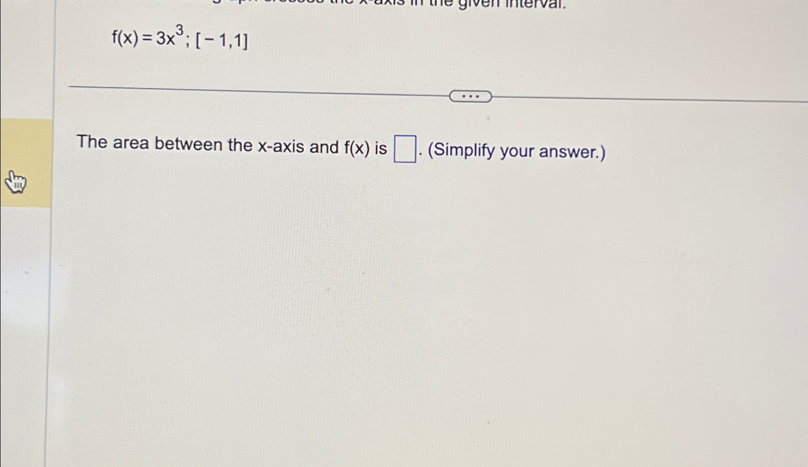 Solved f(x)=3x3;[-1,1]The area between the x-axis and f(x) | Chegg.com