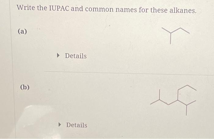 Solved Write the IUPAC and common names for these alkanes. | Chegg.com