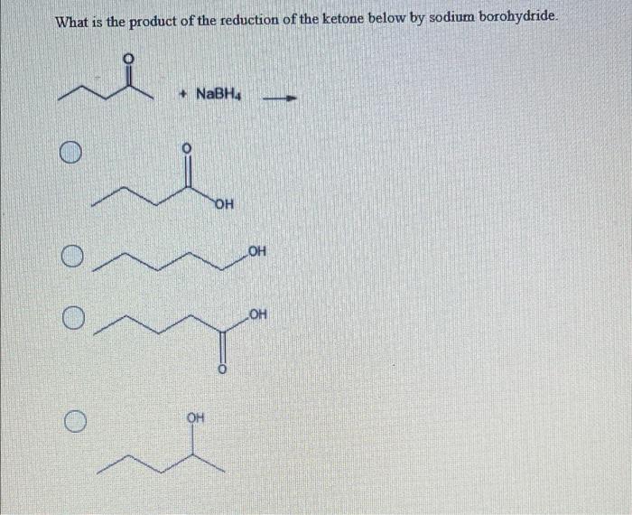 Solved What is the product of the reduction of the ketone | Chegg.com
