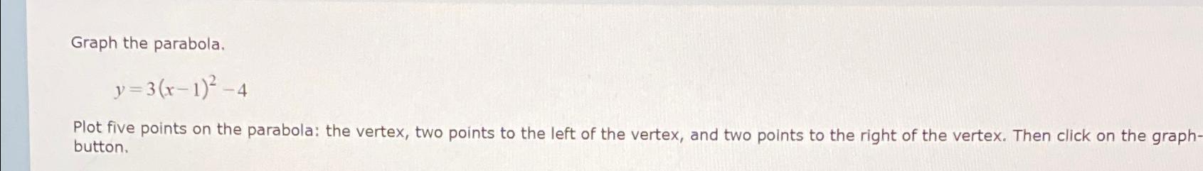 Solved Graph the parabola.y=3(x-1)2-4Plot five points on the | Chegg.com