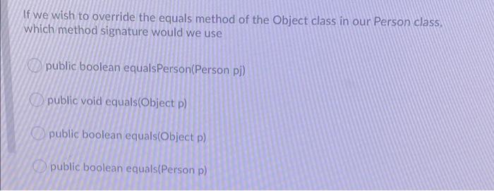 Solved If we wish to override the equals method of the | Chegg.com