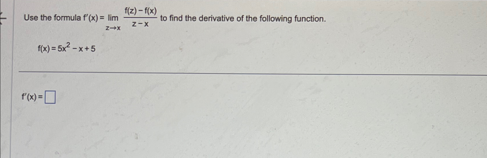 Solved Use the formula f'(x)=limz→xf(z)-f(x)z-x ﻿to find the | Chegg.com