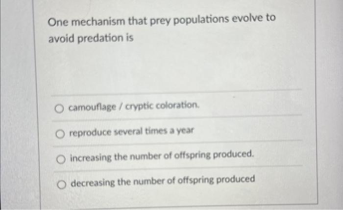 Solved One mechanism that prey populations evolve to avoid | Chegg.com