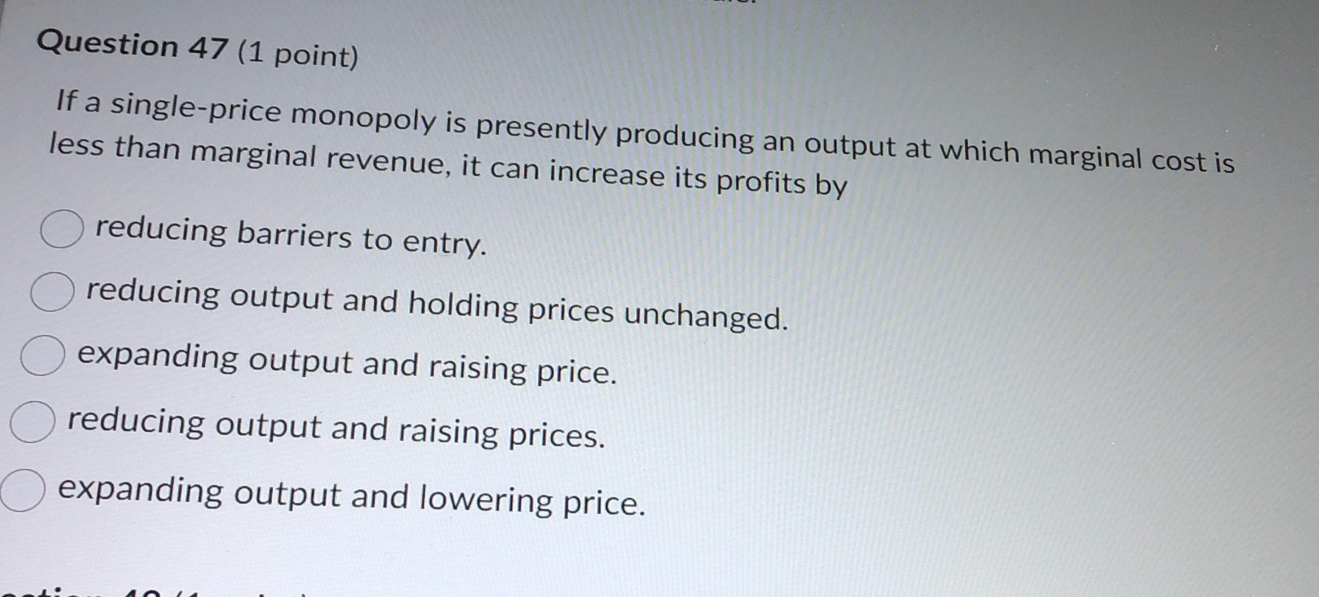 Solved Question 47 (1 ﻿point)If a single-price monopoly is | Chegg.com