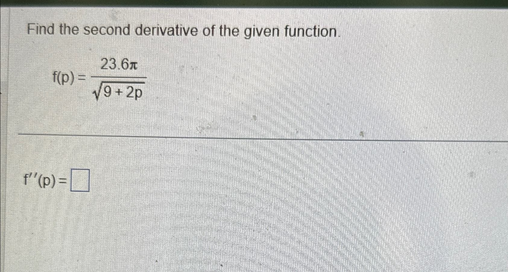 Solved Find the second derivative of the given | Chegg.com