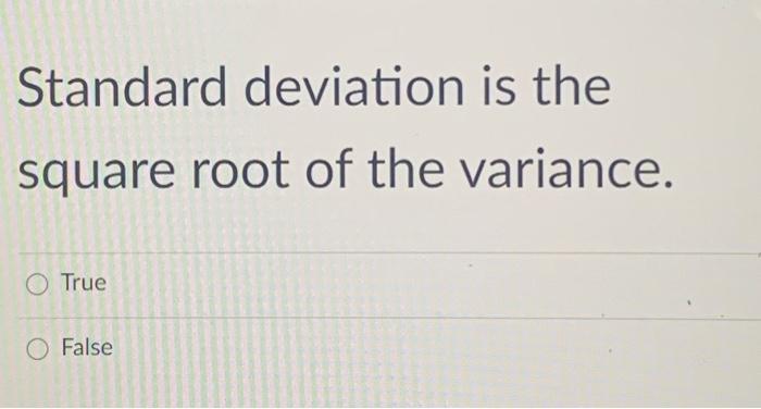 Solved Standard deviation is the square root of the | Chegg.com