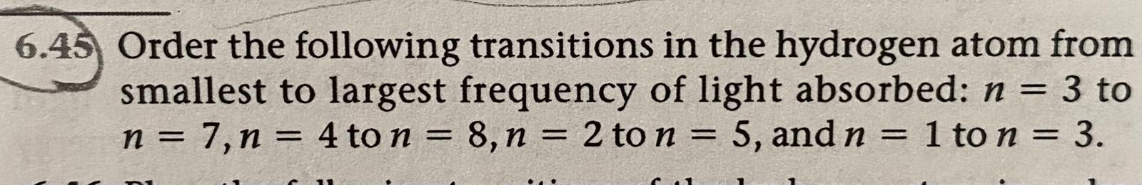 Solved 6.45 ﻿Order the following transitions in the hydrogen | Chegg.com
