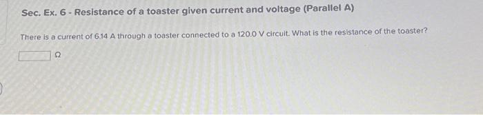 Solved Sec. Ex. 6 - Resistance of a toaster given current | Chegg.com