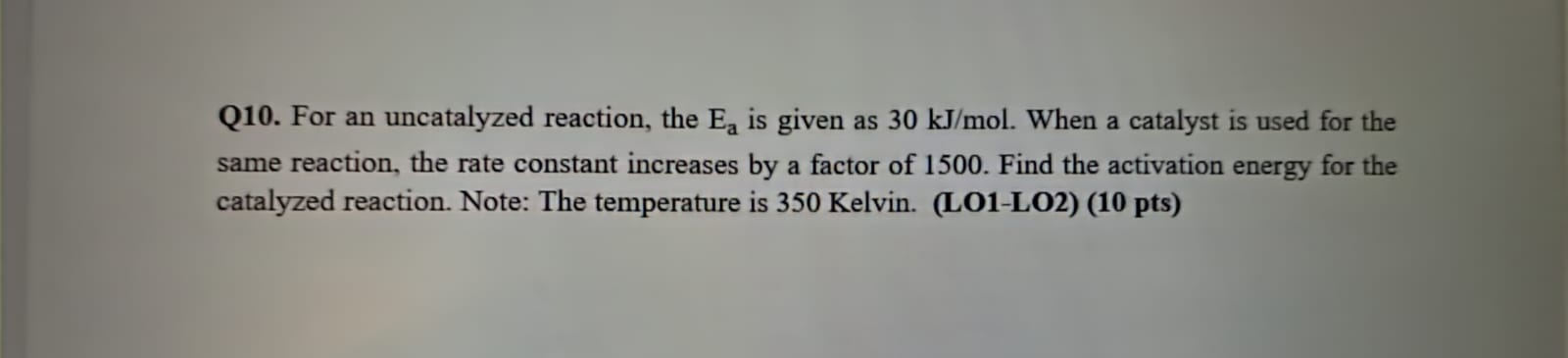 Solved Q10. ﻿For an uncatalyzed reaction, the Ea ﻿is given | Chegg.com