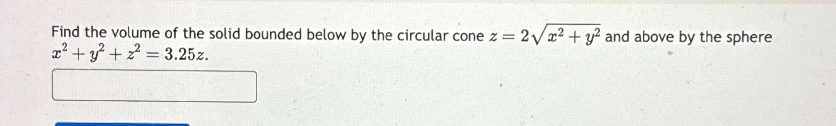 Solved Find the volume of the solid bounded below by the | Chegg.com