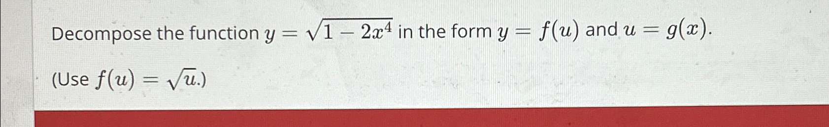 Solved Decompose the function y=1-2x42 ﻿in the form y=f(u) | Chegg.com