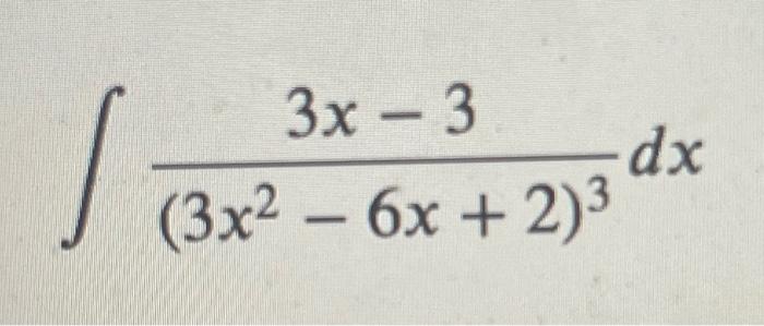 Solved ∫(3x2−6x+2)33x−3dx | Chegg.com