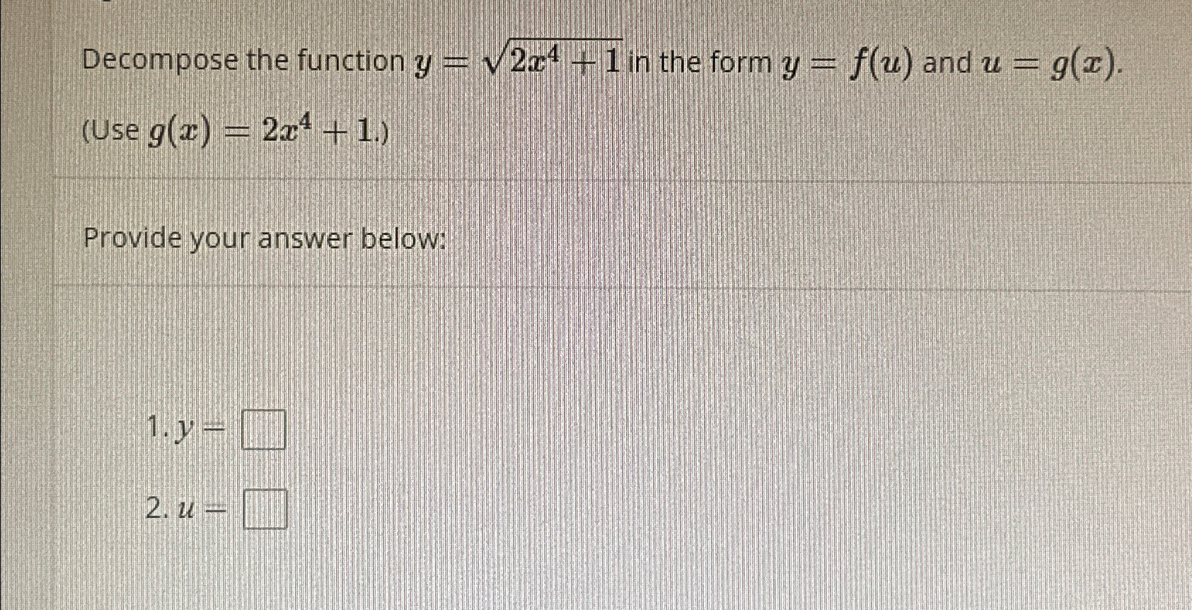 Solved Decompose the function y=2x4+12 ﻿in the form y=f(u) | Chegg.com