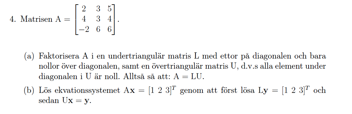Solved Matrisen A=[235434-266].(a) ﻿Faktorisera A ﻿i en | Chegg.com