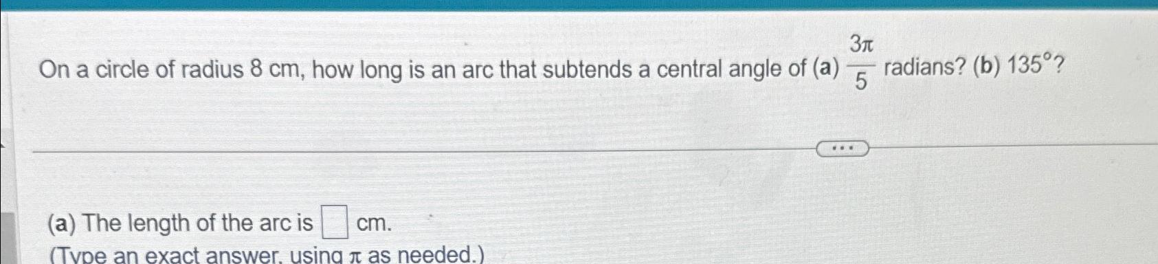 Solved On a circle of radius 8cm, ﻿how long is an arc that | Chegg.com