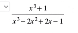 Solved simplyfy the expression x3+1x3-2x2+2x-1 | Chegg.com