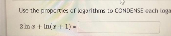Solved Use the properties of logarithms to CONDENSE each log | Chegg.com