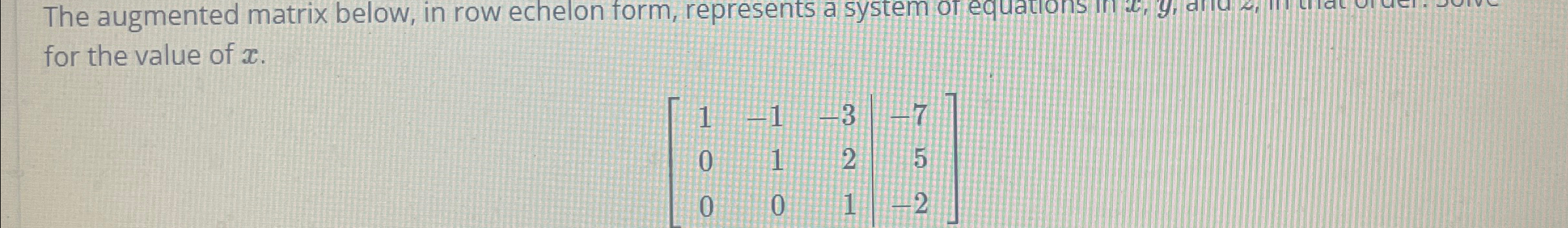 Solved The augmented matrix below, in row echelon form, | Chegg.com