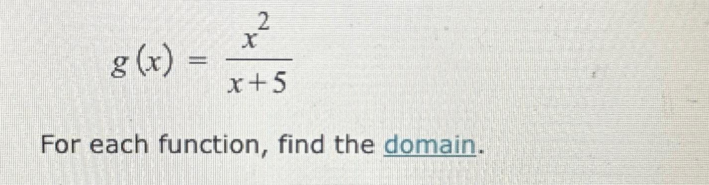 Solved g(x)=x2x+5For each function, find the domain. | Chegg.com