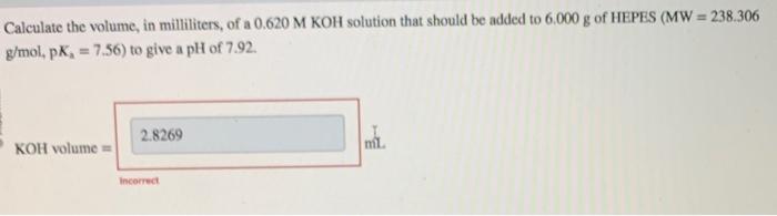 Solved Calculate the volume, in milliliters, of a 0.620MKOH | Chegg.com