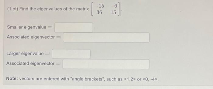 Solved (1 pt) Find the eigenvalues of the matrix | Chegg.com