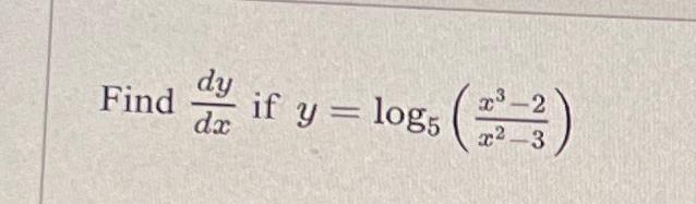 Solved dxdy if y=log5(x2−3x3−2) | Chegg.com