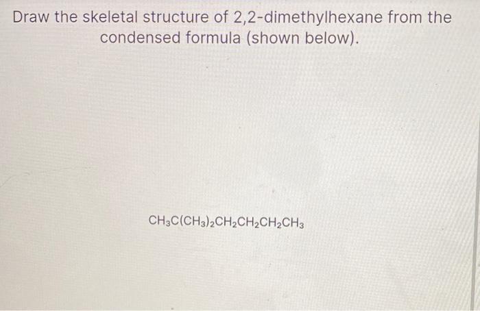 Solved Draw the skeletal structure of 2,3-dimethylhexane | Chegg.com