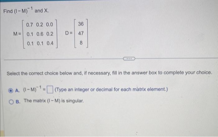 Solved Find (I−M)−1 and X. | Chegg.com