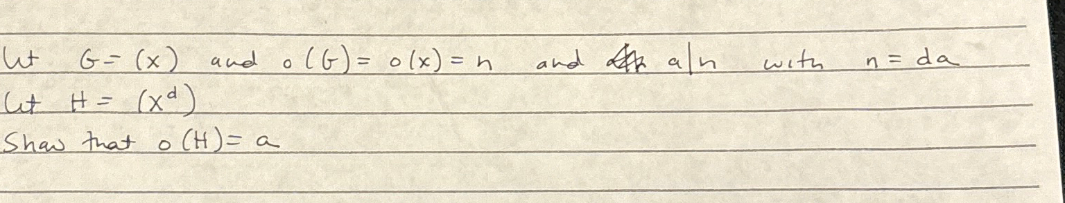 Solved Abstract Algebra problem.G is finite, x is a member | Chegg.com