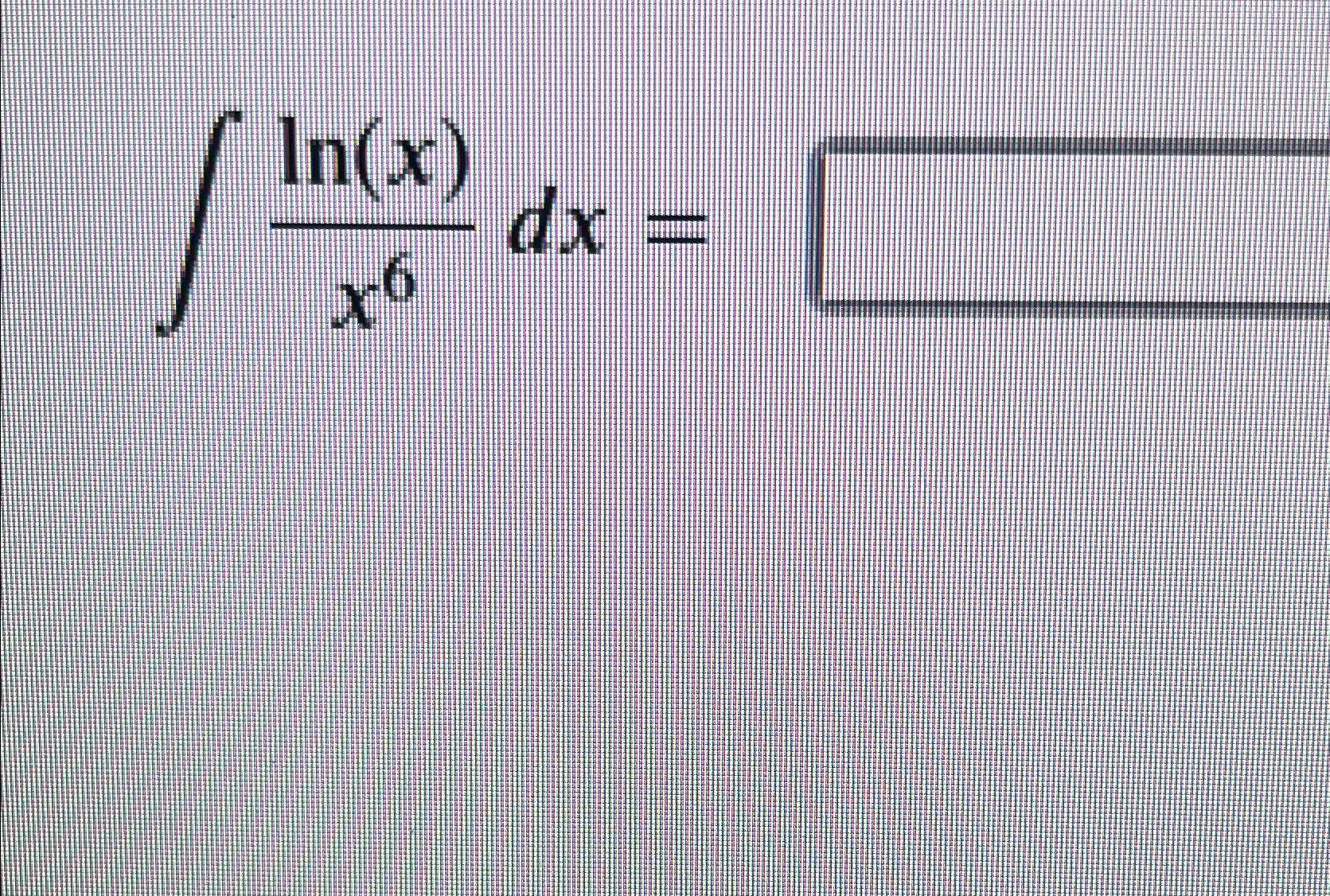 Solved ∫﻿﻿ln(x)x6dx= | Chegg.com